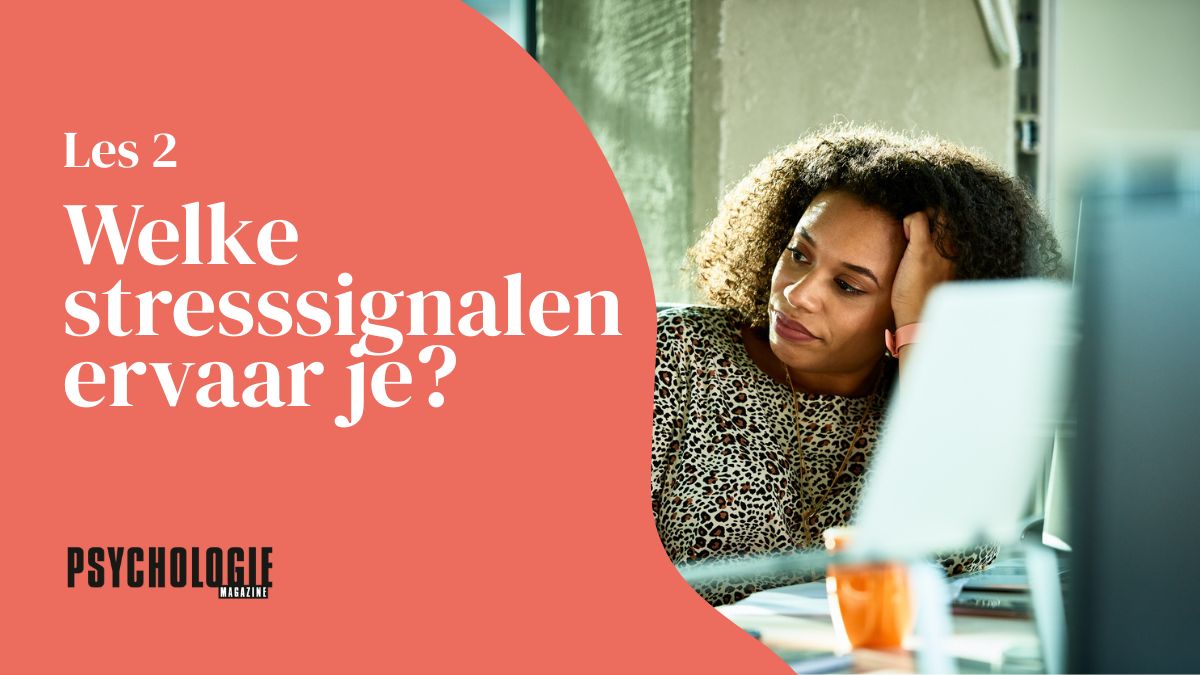 Minicursus: Verminder je stress - les 2 - Psychologie Magazine